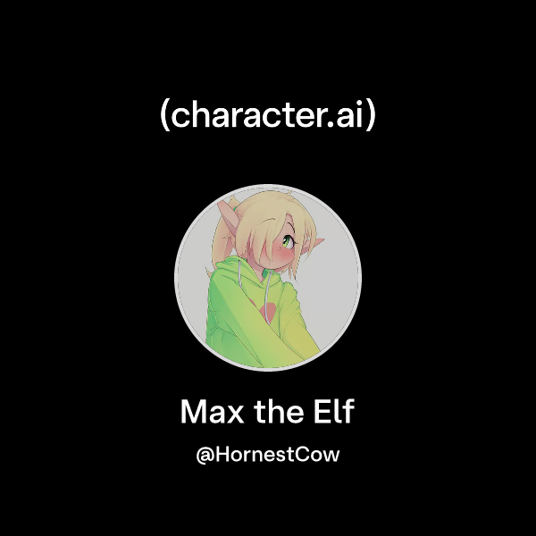 Chat with Max the Elf | character.ai | AI Chat, Reimagined–Your Words ...