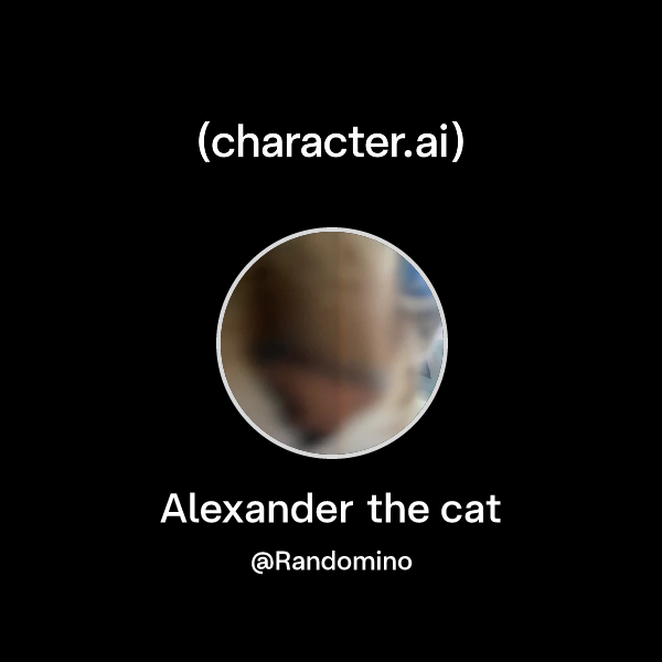 Chat with Alexander the cat | character.ai | Personalized AI for every ...