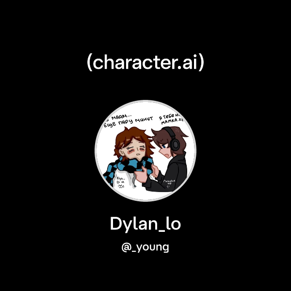 Chat with Dylan_lo | character.ai | AI Chat, Reimagined–Your Words ...