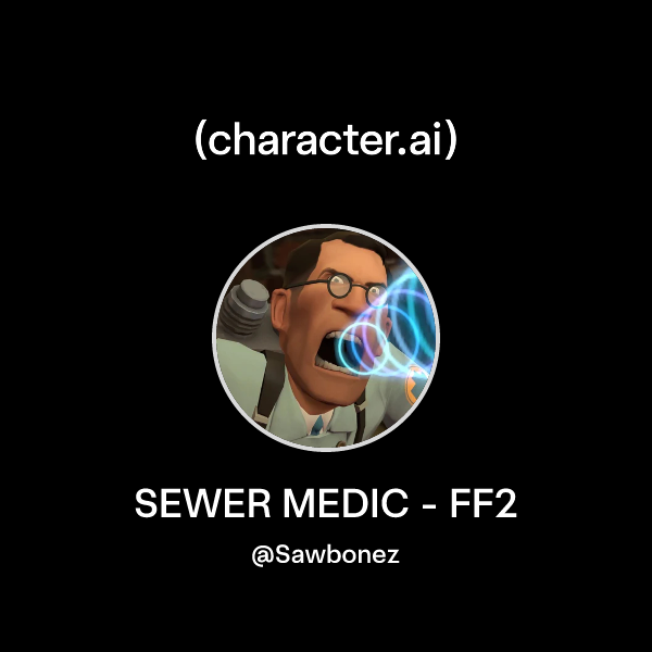 Chat with SEWER MEDIC - FF2 | character.ai | AI Chat, Reimagined–Your ...