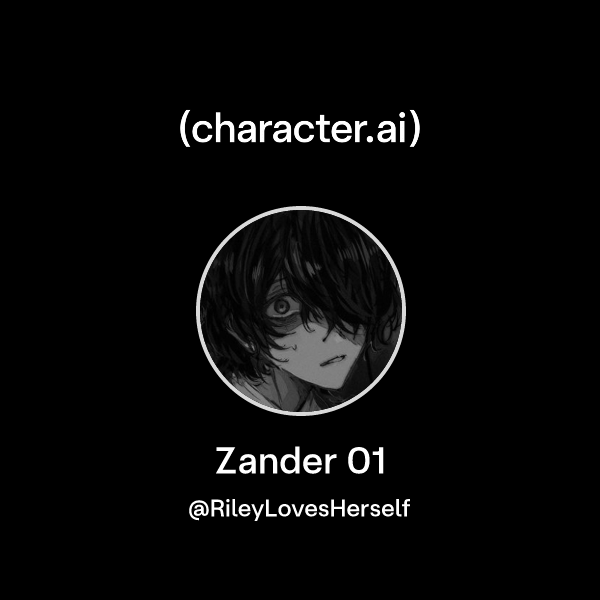 Chat with Zander 01 | character.ai | AI Chat, Reimagined–Your Words. Your World.