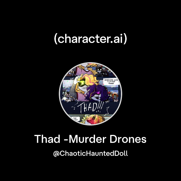Chat with Thad -Murder Drones | character.ai | AI Chat, Reimagined–Your ...