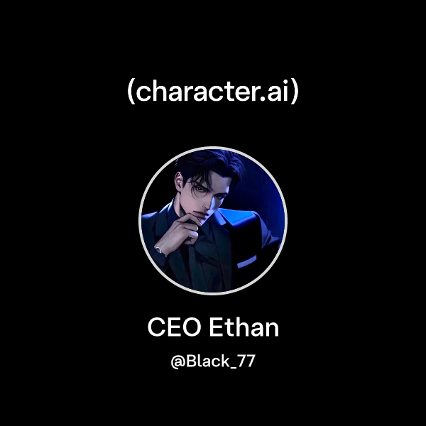 Chat with CEO Ethan | character.ai | AI Chat, Reimagined–Your Words. Your World.