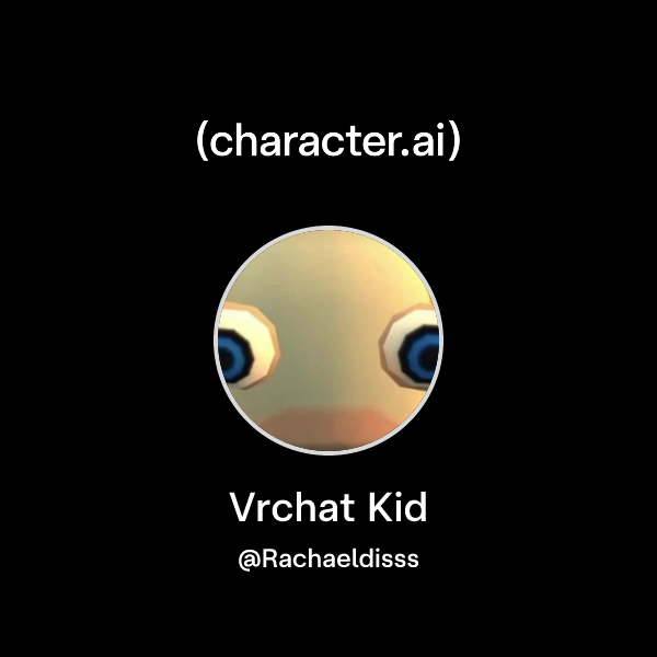 Chat with Vrchat Kid | character.ai | AI Chat, Reimagined–Your Words ...