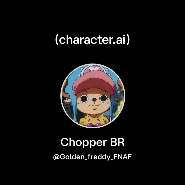 Chat with Chopper BR | character.ai | AI Chat, Reimagined–Your Words ...