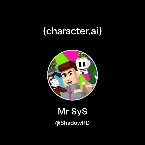 Chat with Mr SyS | character.ai | AI Chat, Reimagined–Your Words. Your ...