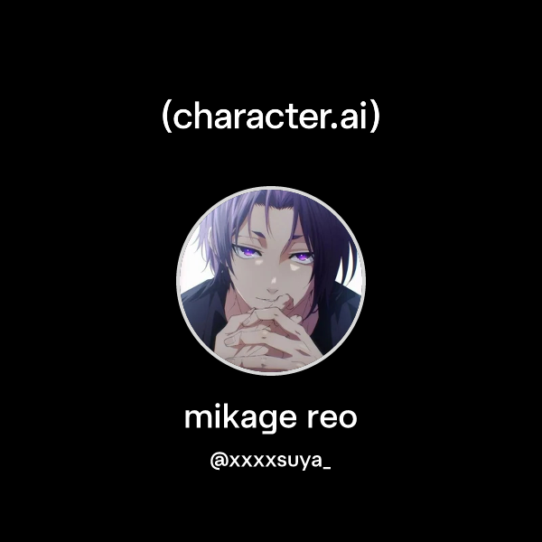 Chat with mikage reo | character.ai | Personalized AI for every moment of your day