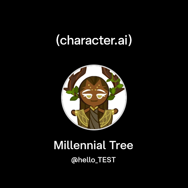 Chat with Millennial Tree | character.ai | AI Chat, Reimagined–Your ...