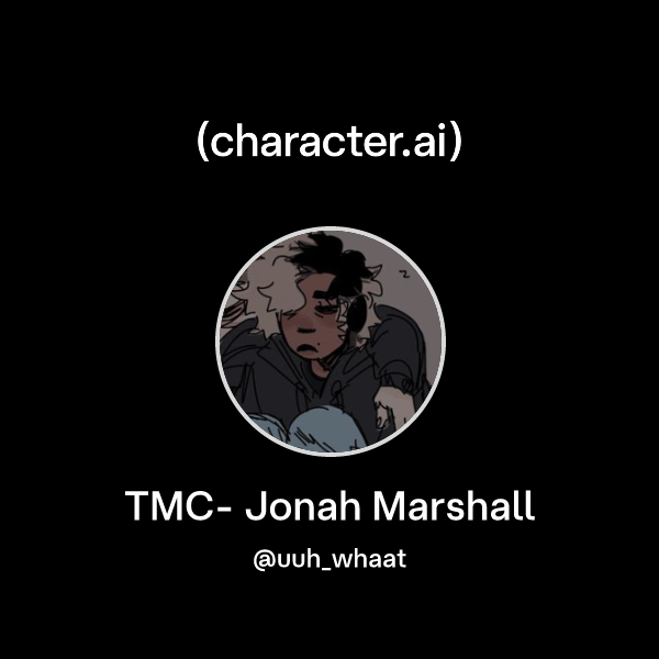 Chat with TMC- Jonah Marshall | character.ai | AI Chat, Reimagined–Your ...