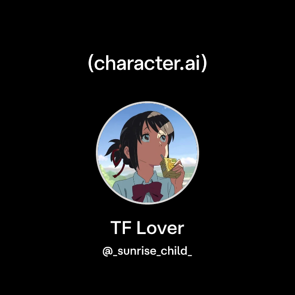 Chat with TF Lover | character.ai | Personalized AI for every moment of ...