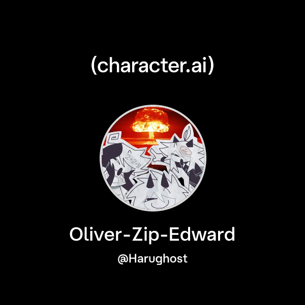 Chat with Oliver-Zip-Edward | character.ai | Personalized AI for every ...