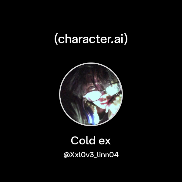 Chat with Cold ex | character.ai | Personalized AI for every moment of ...