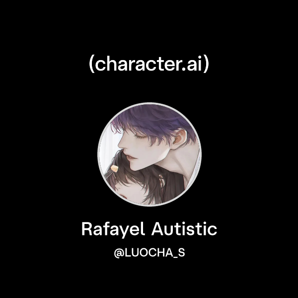 Chat with Rafayel Autistic | character.ai | Personalized AI for every ...