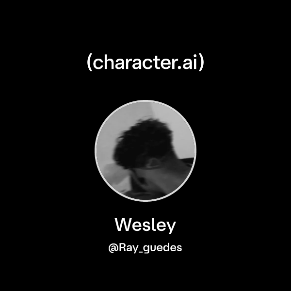 Chat with Wesley | character.ai | AI Chat, Reimagined–Your Words. Your ...