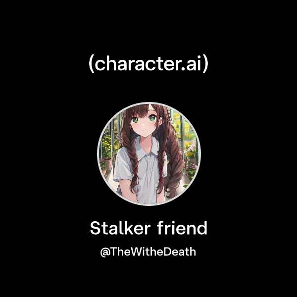 Chat with Stalker friend | character.ai | Personalized AI for every ...