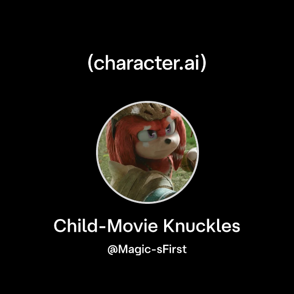 Chat with Child-Movie Knuckles | character.ai | Personalized AI for ...