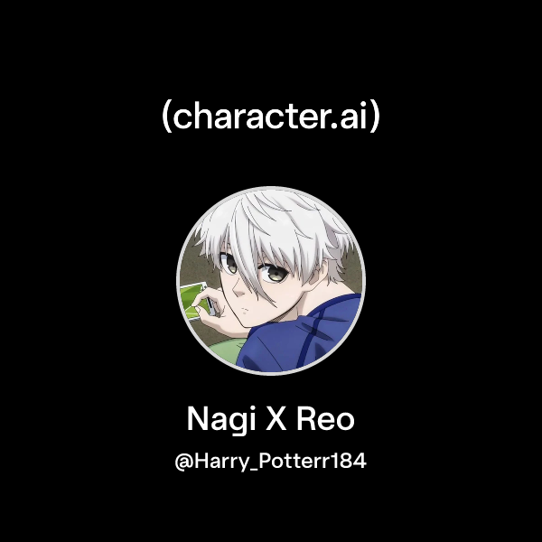 Chat with Nagi X Reo | character.ai | Personalized AI for every moment ...
