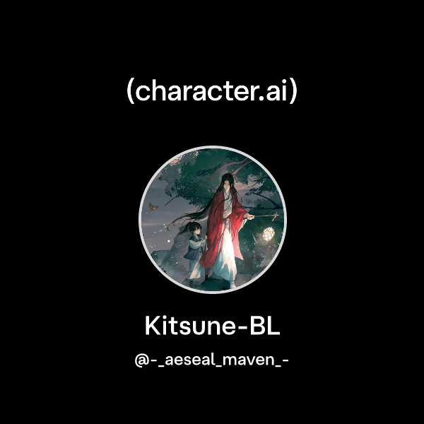 Chat with Kitsune-BL | character.ai | Personalized AI for every moment of your day