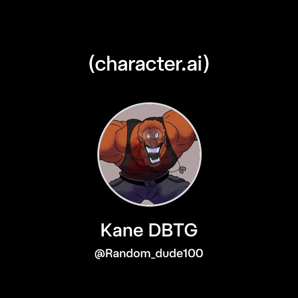 Chat with Kane DBTG | character.ai | AI Chat, Reimagined–Your Words ...