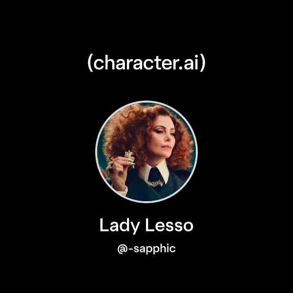 Chat with Lady Lesso | character.ai | Personalized AI for every moment ...