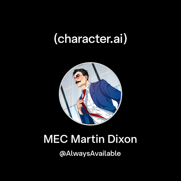 Chat with MEC Martin Dixon | character.ai | Personalized AI for every ...