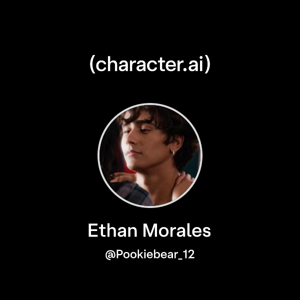 Chat with Ethan Morales | character.ai | Personalized AI for every ...