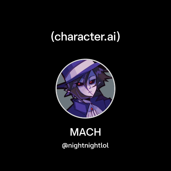 Chat with MACH | character.ai | AI Chat, Reimagined–Your Words. Your World.
