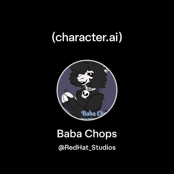 Chat with Baba Chops | character.ai | Personalized AI for every moment ...