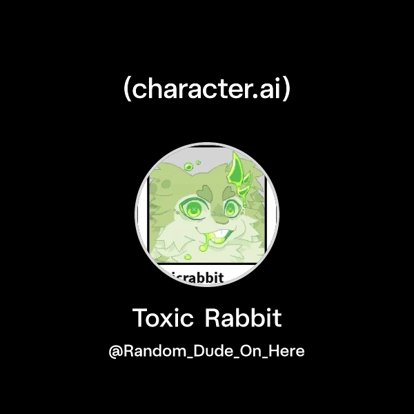 Chat with Toxic Rabbit | character.ai | Personalized AI for every ...