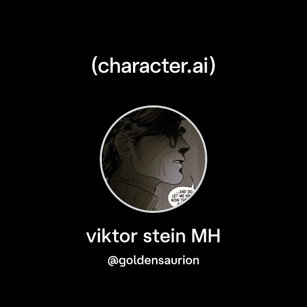 Chat with viktor stein MH | character.ai | Personalized AI for every moment of your day