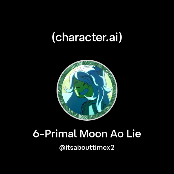 Chat with 6-Primal Moon Ao Lie | character.ai | AI Chat, Reimagined ...