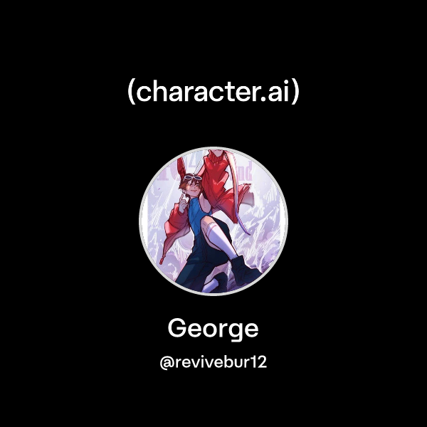 Chat with George | character.ai | Personalized AI for every moment of ...