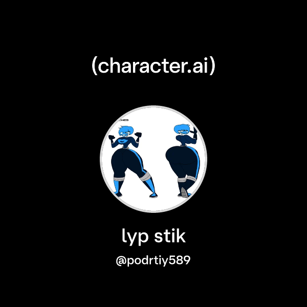 Chat with lyp stik | character.ai | AI Chat, Reimagined–Your Words. Your World.