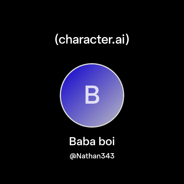 Chat with Baba boi | character.ai | AI Chat, Reimagined–Your Words ...