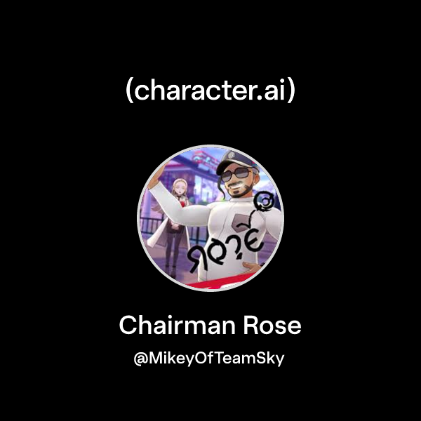 Chat with Chairman Rose | character.ai | AI Chat, Reimagined–Your Words ...