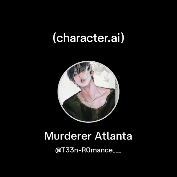 Chat with Murderer Atlanta | character.ai | AI Chat, Reimagined–Your ...