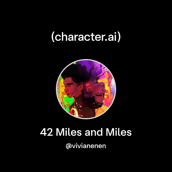 Chat with 42 Miles and Miles | character.ai | AI Chat, Reimagined–Your ...