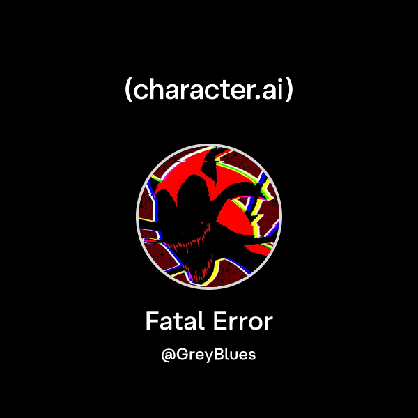 Chat with Fatal Error | character.ai | AI Chat, Reimagined–Your Words ...