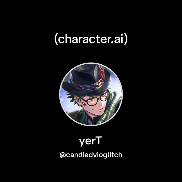 Chat with yerT | character.ai | AI Chat, Reimagined–Your Words. Your World.