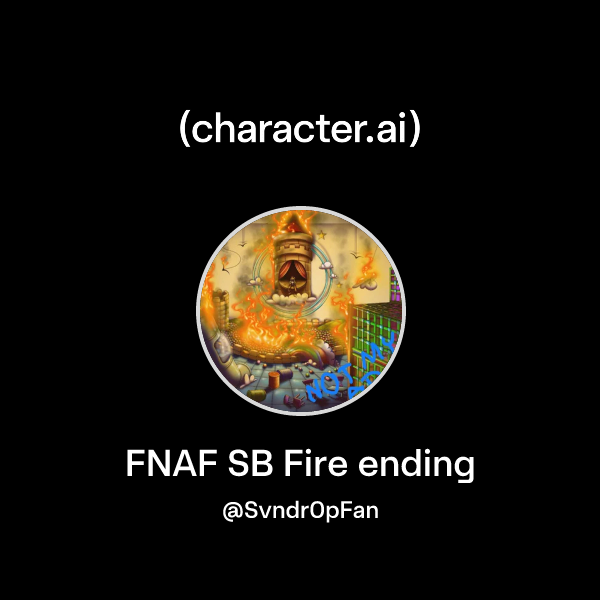 Chat with FNAF SB Fire ending | character.ai | Personalized AI for ...