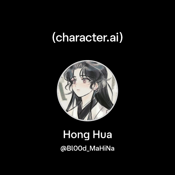 Chat with Hong Hua | character.ai | Personalized AI for every moment of ...