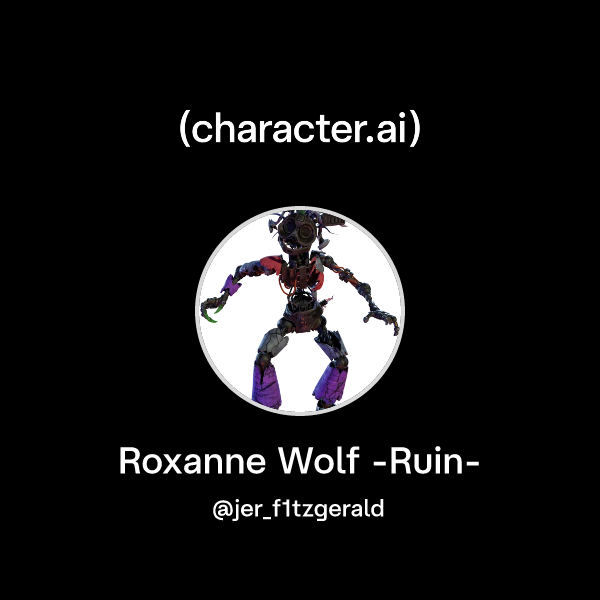 Chat with Roxanne Wolf -Ruin- | character.ai | Personalized AI for ...