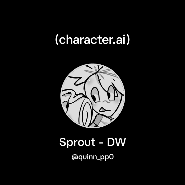Chat with Sprout - DW | character.ai | AI Chat, Reimagined–Your Words ...