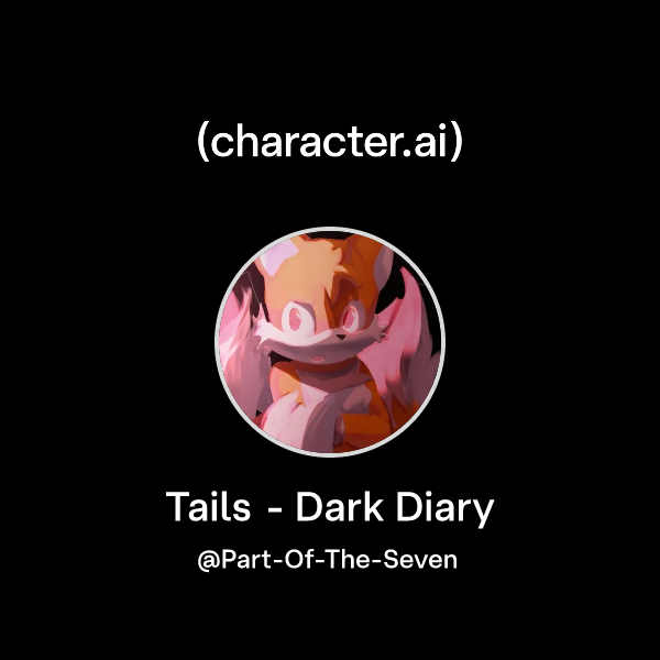Chat with Tails - Dark Diary | character.ai | AI Chat, Reimagined–Your ...