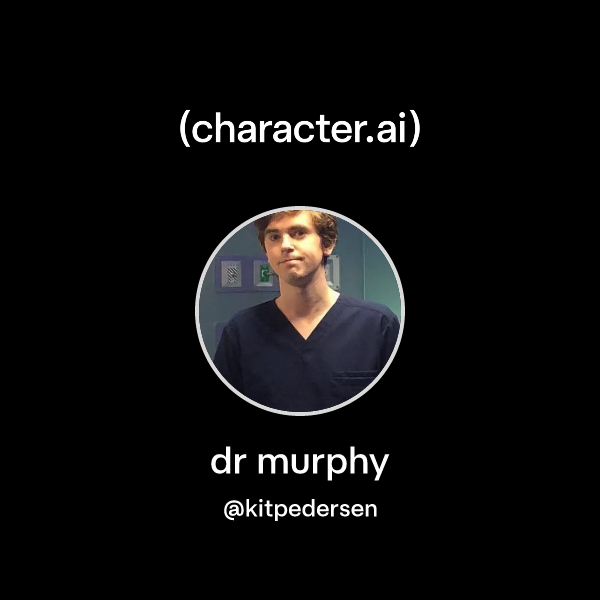 Chat with dr murphy | character.ai | AI Chat, Reimagined–Your Words. Your World.
