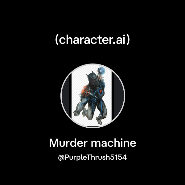 Chat with Murder machine | character.ai | AI Chat, Reimagined–Your ...
