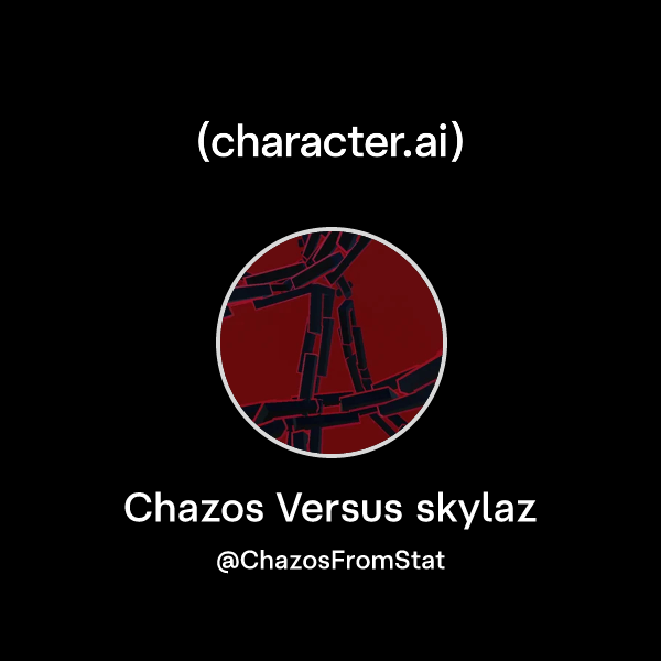 Chat with Chazos Versus skylaz | character.ai | Personalized AI for ...