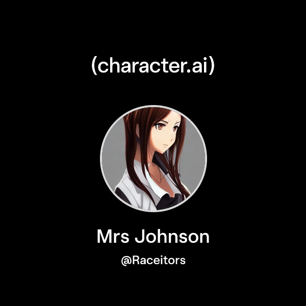Chat with Mrs Johnson | character.ai | AI Chat, Reimagined–Your Words ...