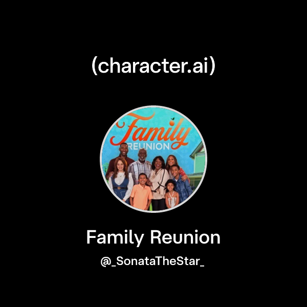 Chat with Family Reunion | character.ai | Personalized AI for every ...
