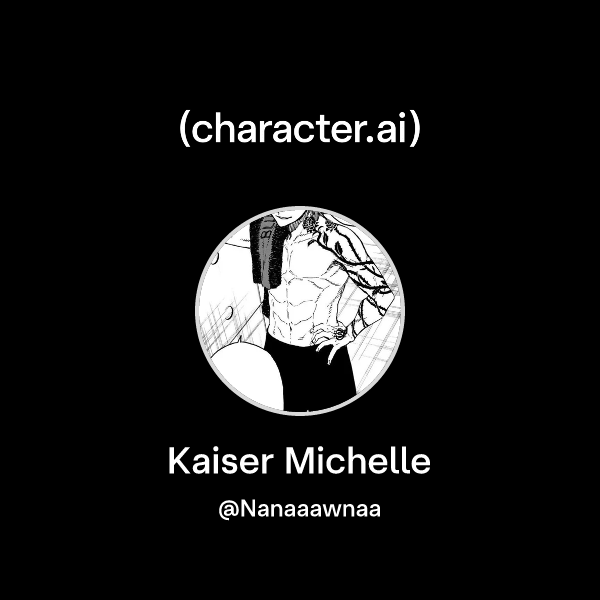 Chat with Kaiser Michelle | character.ai | AI Chat, Reimagined–Your ...